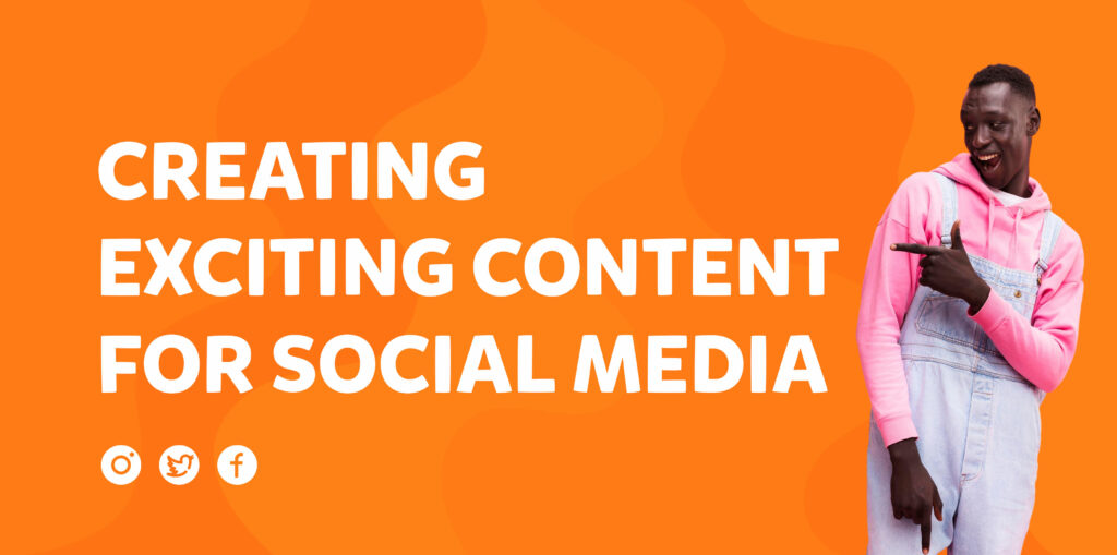 7 Steps for Creating Exciting Content for Social Media