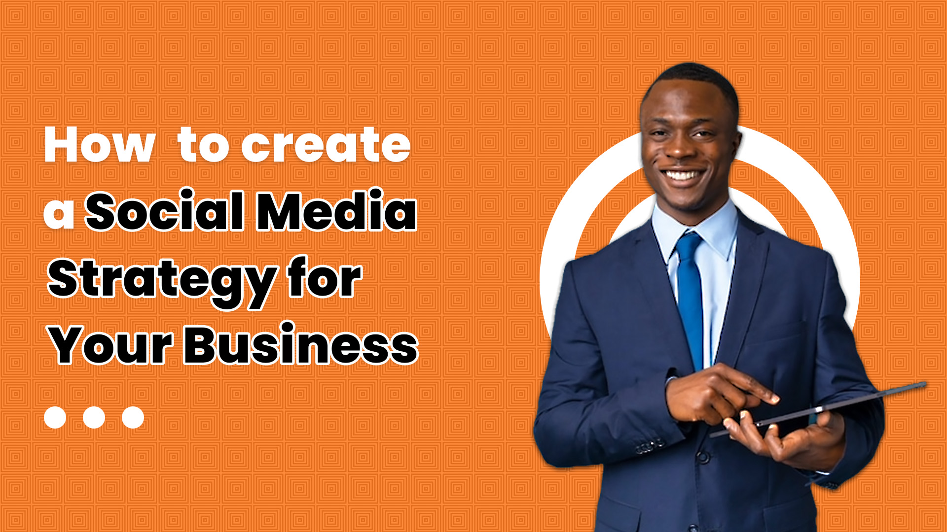 How to Create a Social Media Strategy For Your Business in 2024